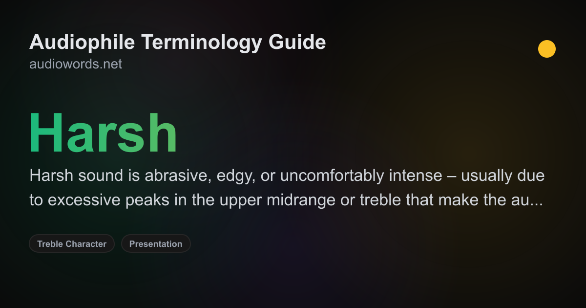 Harsh - Audiophile Terminology Guide